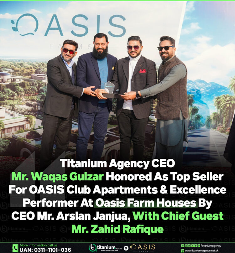 Real Estate Excellence: Titanium Agency’s CEO Mr. Waqas Gulzar Recognized as the Top Seller for ...