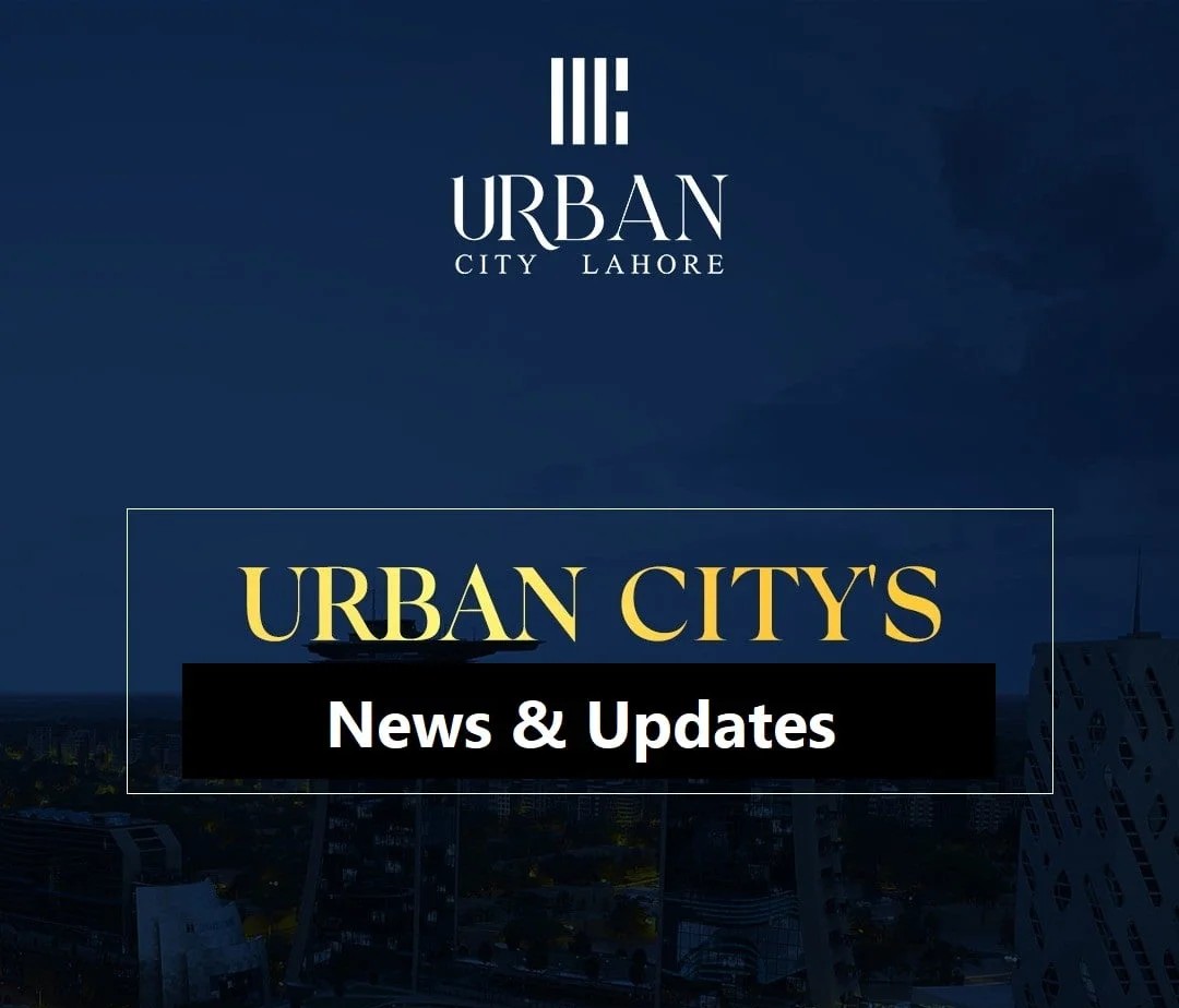 Urban City Lahore Marks Official Start of Construction and Possession ...